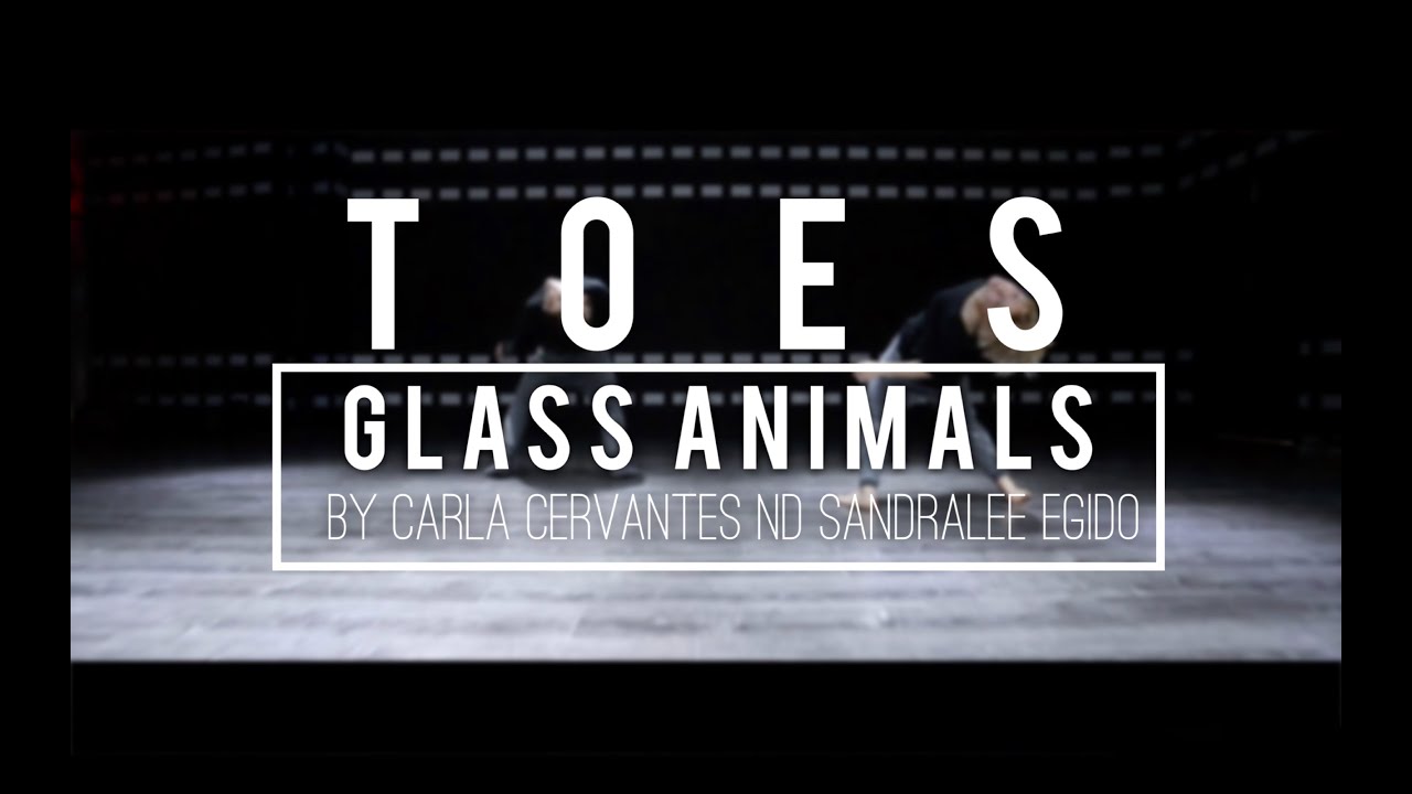 Glass Animals - TOES by Carla Cervantes nd Sandralee Egido - YouTube