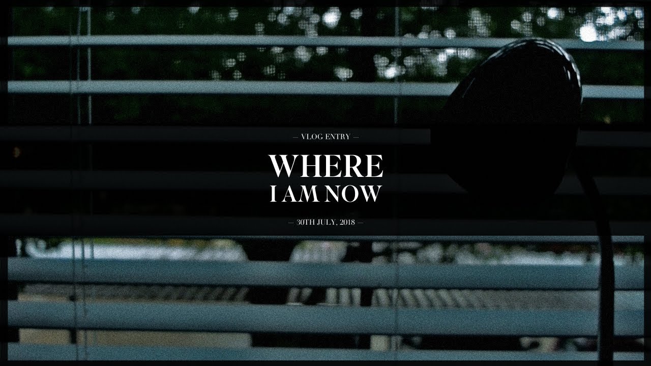 Where I am now — VLOG ENTRY - YouTube