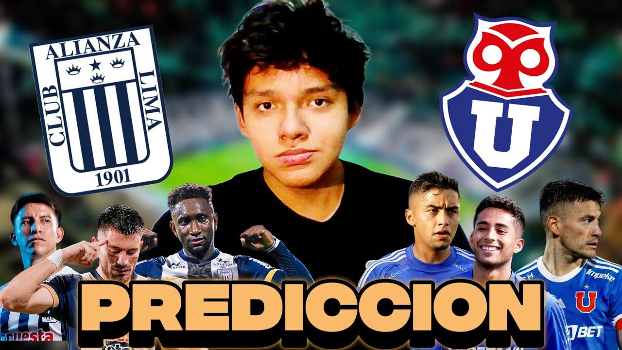 PREDICCIÓN ALIANZA LIMA VS UNIVERSIDAD DE CHILE! ¿QUIEN LLEGA MEJOR ...