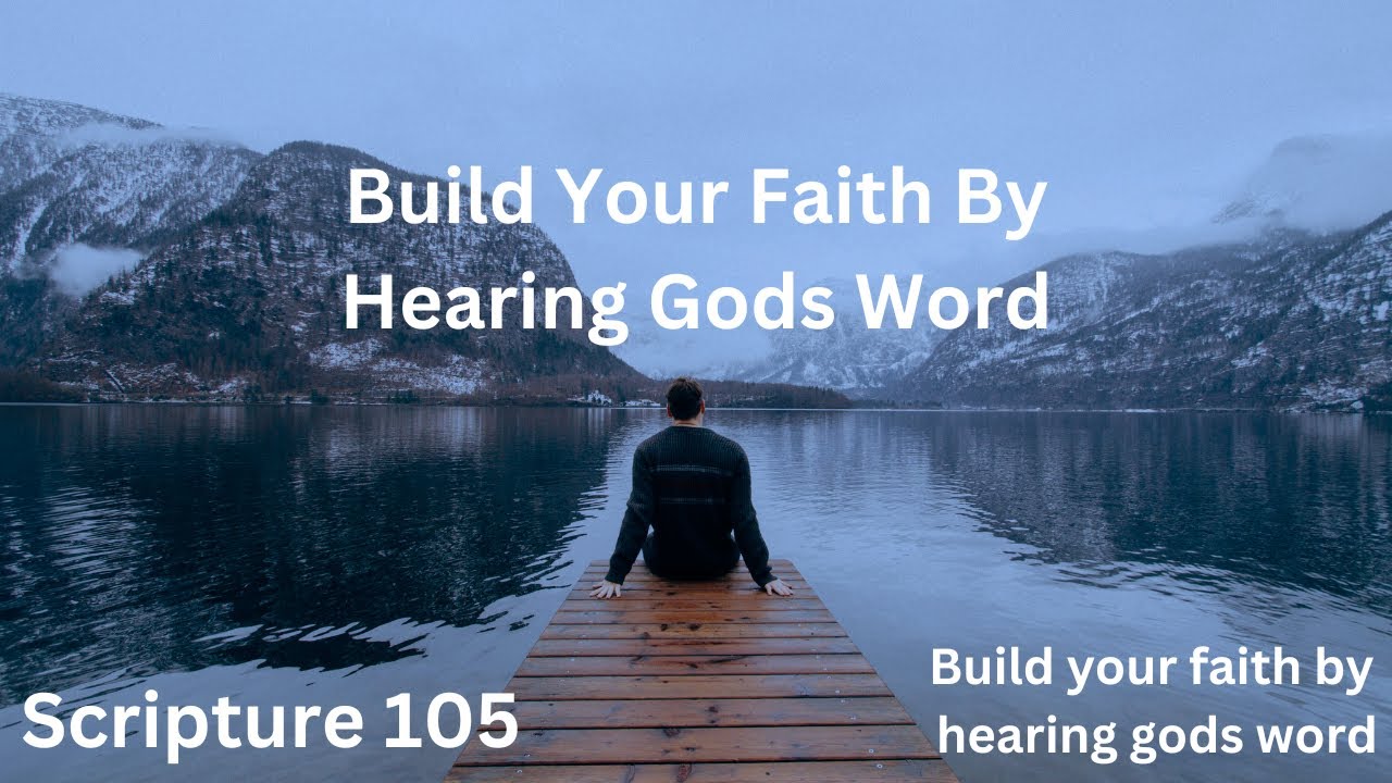 FAITH BY HEARING THE WORD OF GOD - SCRIPTURE 105 - YouTube