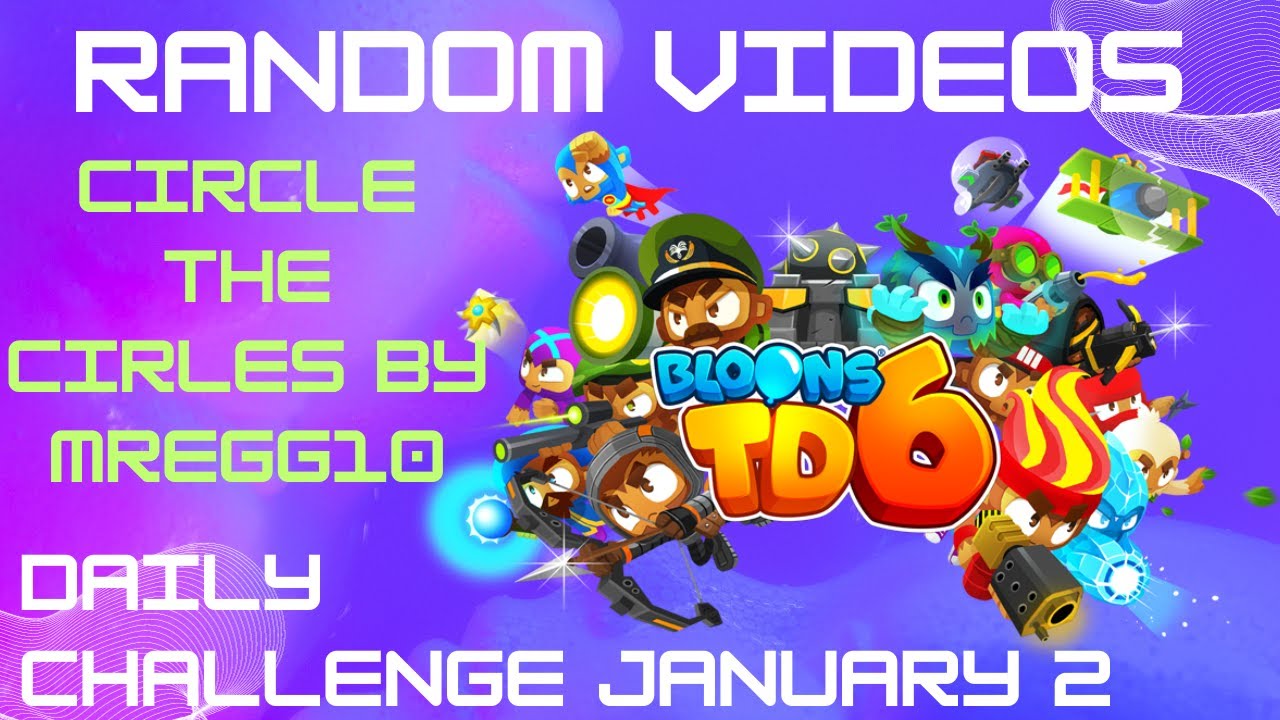 CIRCLE THE CIRLES BY MREGG10 Bloons Tower Defence BTD6 6 Daily ...