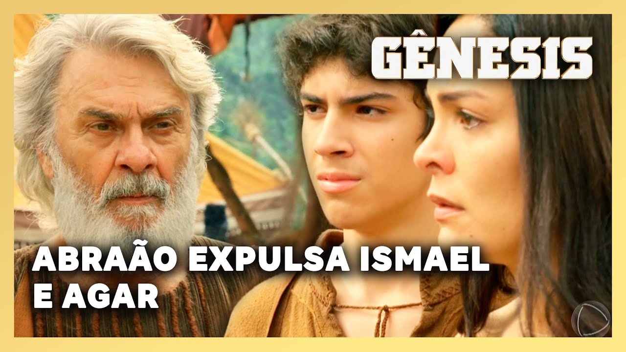 NOVELA GÊNESIS: Abraão expulsa Ismael e Agar do acampamento - YouTube