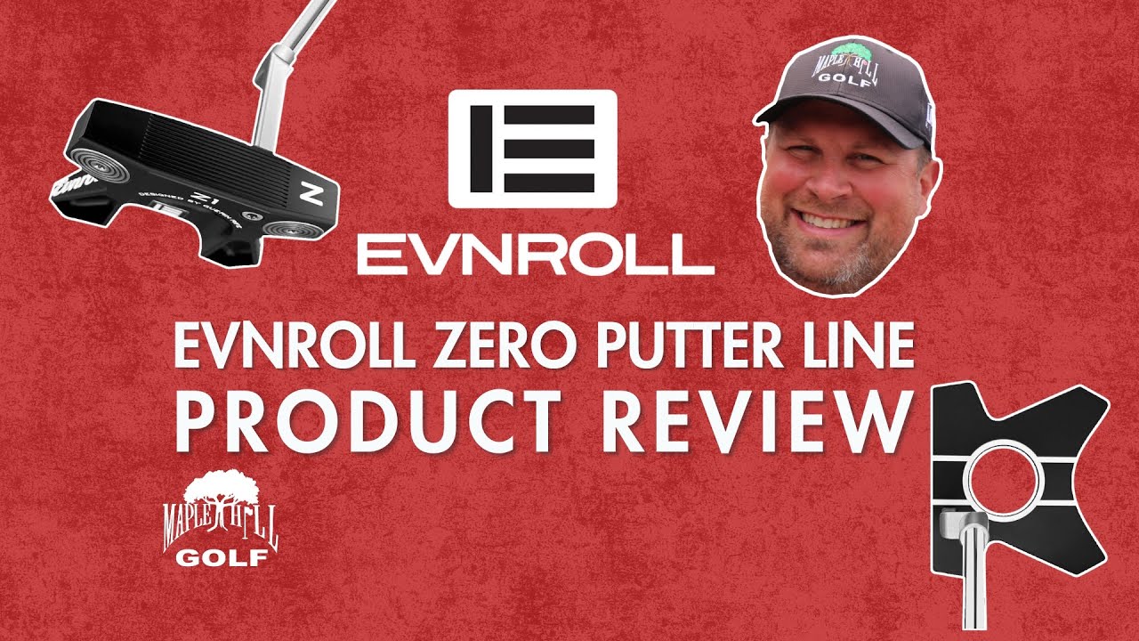 Evnroll Zero Putter Line | Maple Hill Golf - YouTube