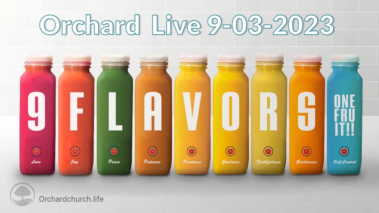 Orchard LIVE 9-3 | Fruit Of The Spirit - Self Control | 9 Flavors One ...