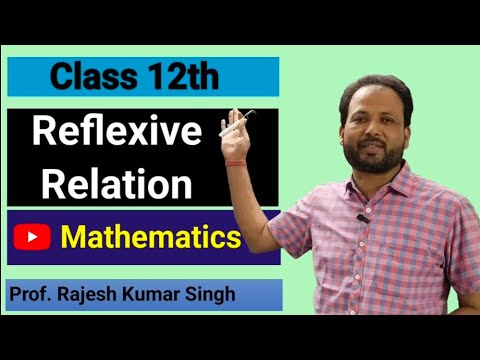 Class 12th Maths || Reflexive Relation || Relation & Function || By Prof. Rajesh Kumar Singh ...