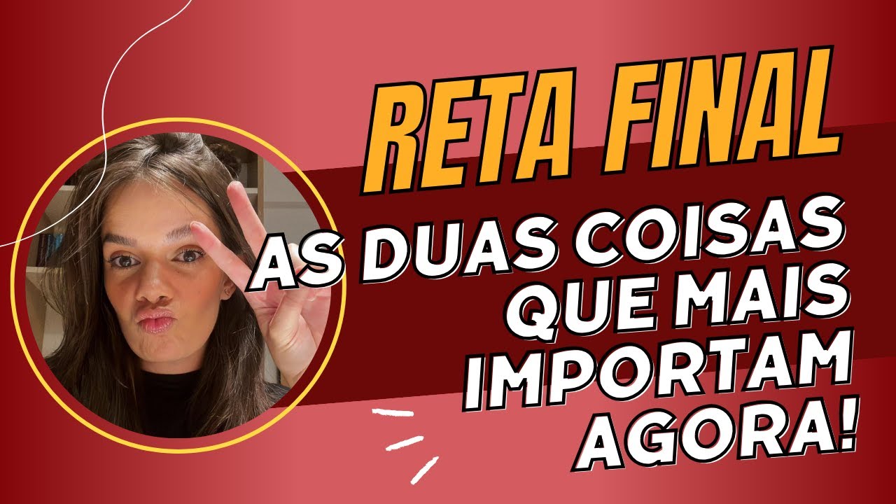 A RETA FINAL - O QUE PRIORIZAR! - YouTube