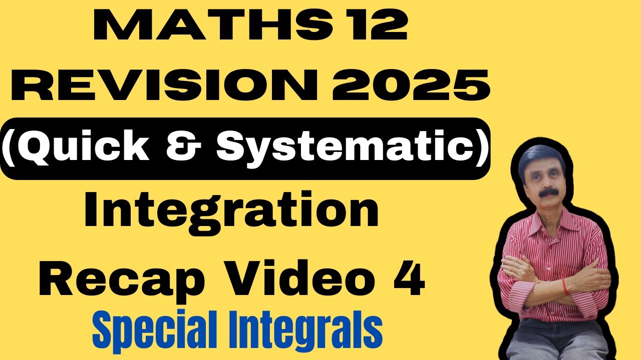 Maths 12 Integration Quick Recap Series Video 4(Spl Integrals) - YouTube