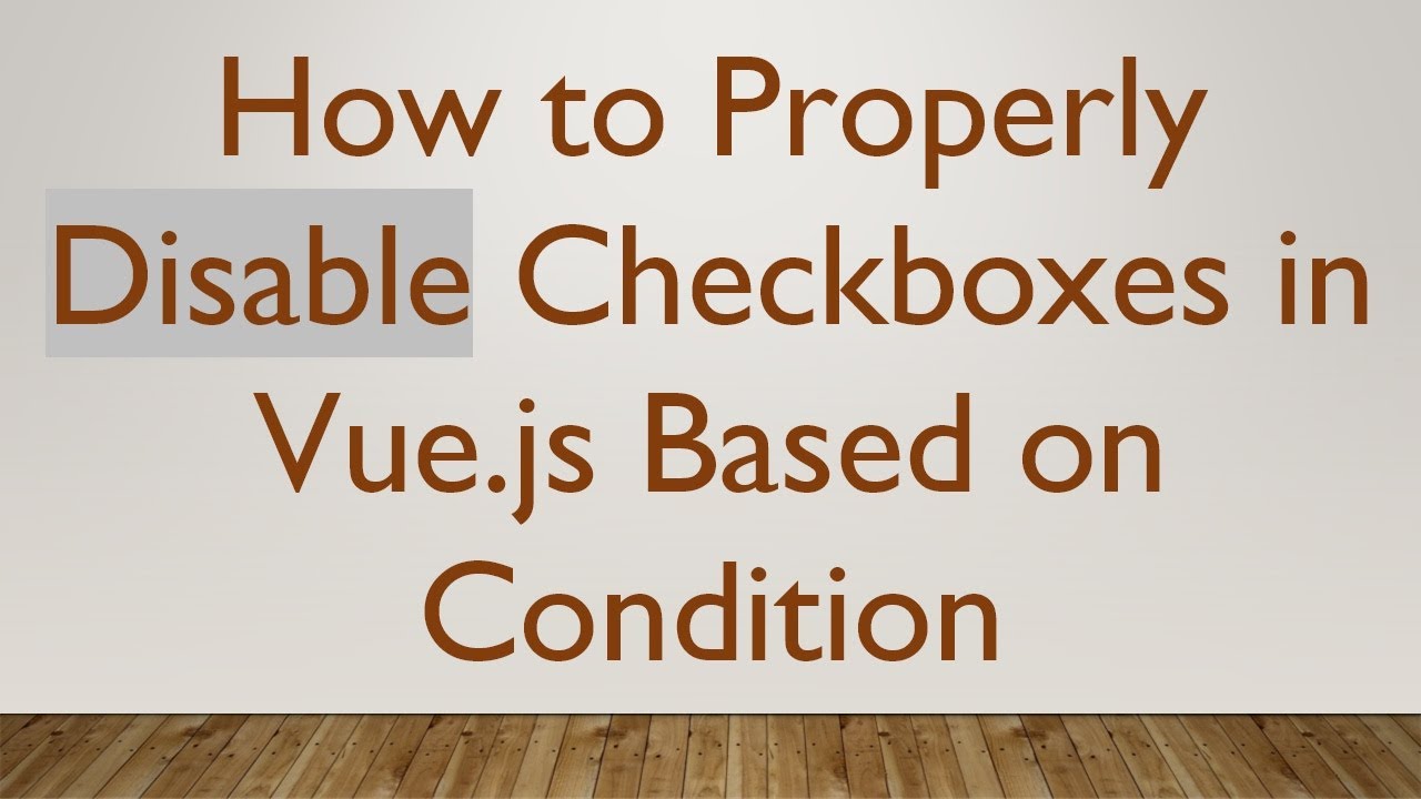 How to Properly Disable Checkboxes in Vue.js Based on Condition - YouTube