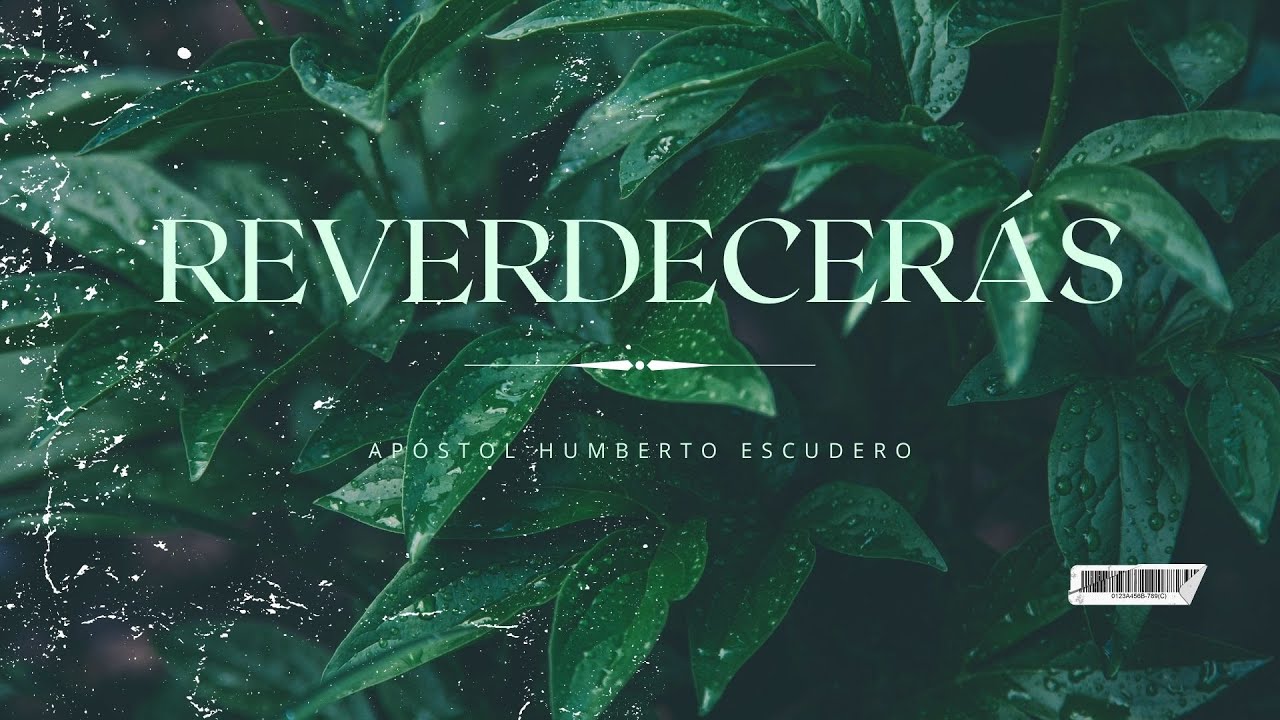 REVERDECERÁS - APÓSTOL HUMBERTO ESCUDERO - YouTube