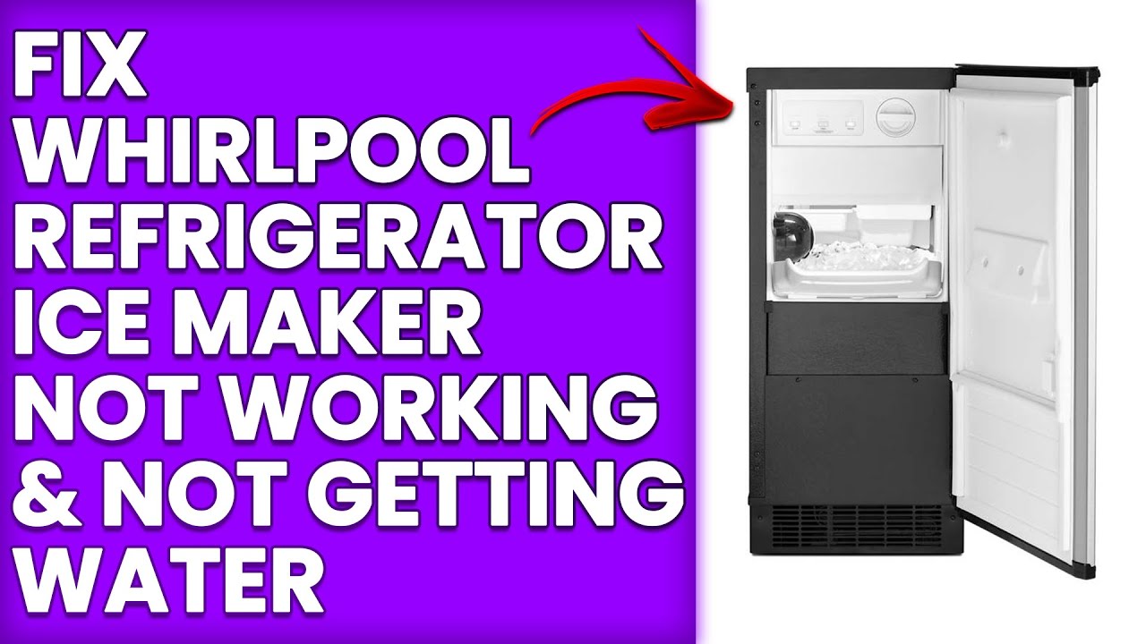 How To Fix Whirlpool Refrigerator Ice Maker Not Working And Not Getting ...