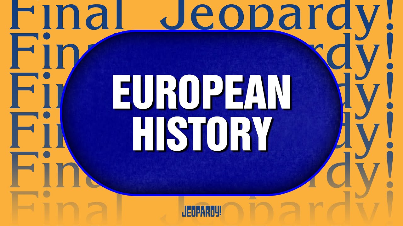 European History | Final Jeopardy! | JEOPARDY! - YouTube