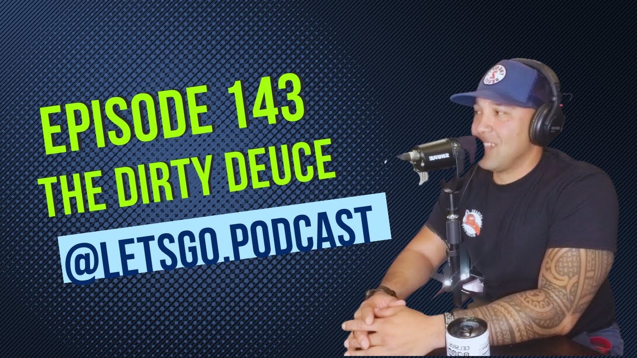 LET'S GO.podcast Ep. 143 - The Dirty Deuce - YouTube