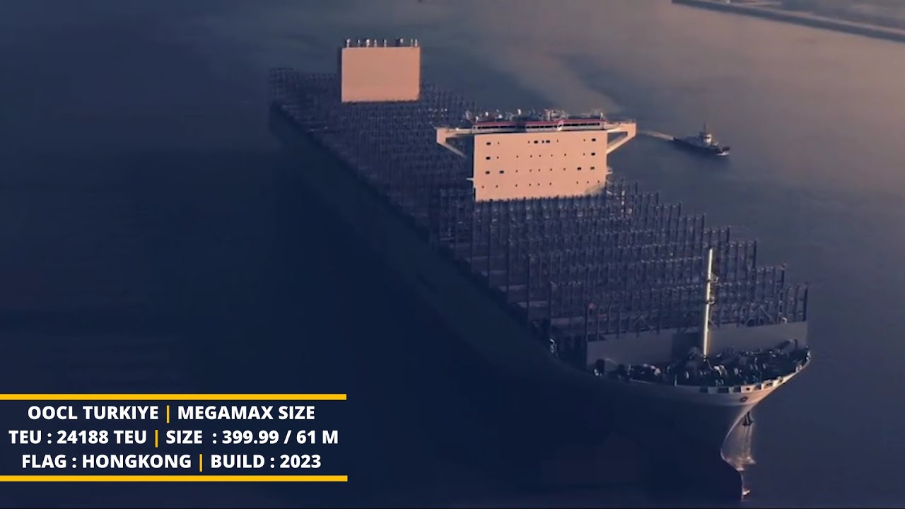 OOCL Turkiye | new mega container vessel 24000 TEU - YouTube