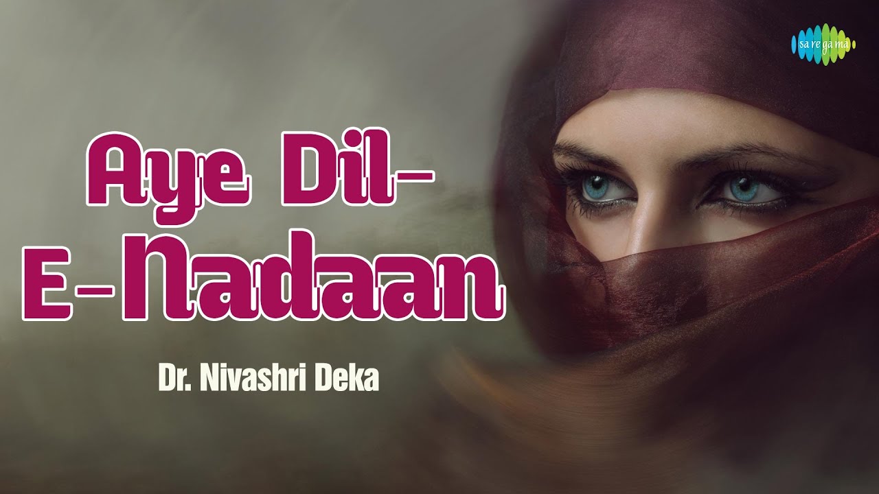 Aye Dil E Nadaan | ऐ दिल ए नादान | Dr. Nivashri Deka | Hindi Cover Song ...