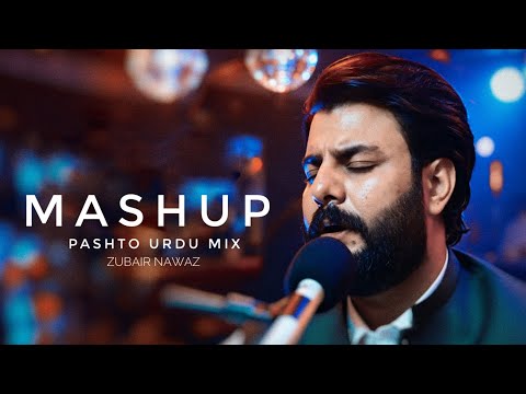 Mashup Live | Zubair Nawaz | Pashto | Hindi Mix Music Video 2026