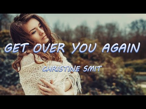 Get Over You Again - Christine Smit | Lyrics / Lyric Video - YouTube