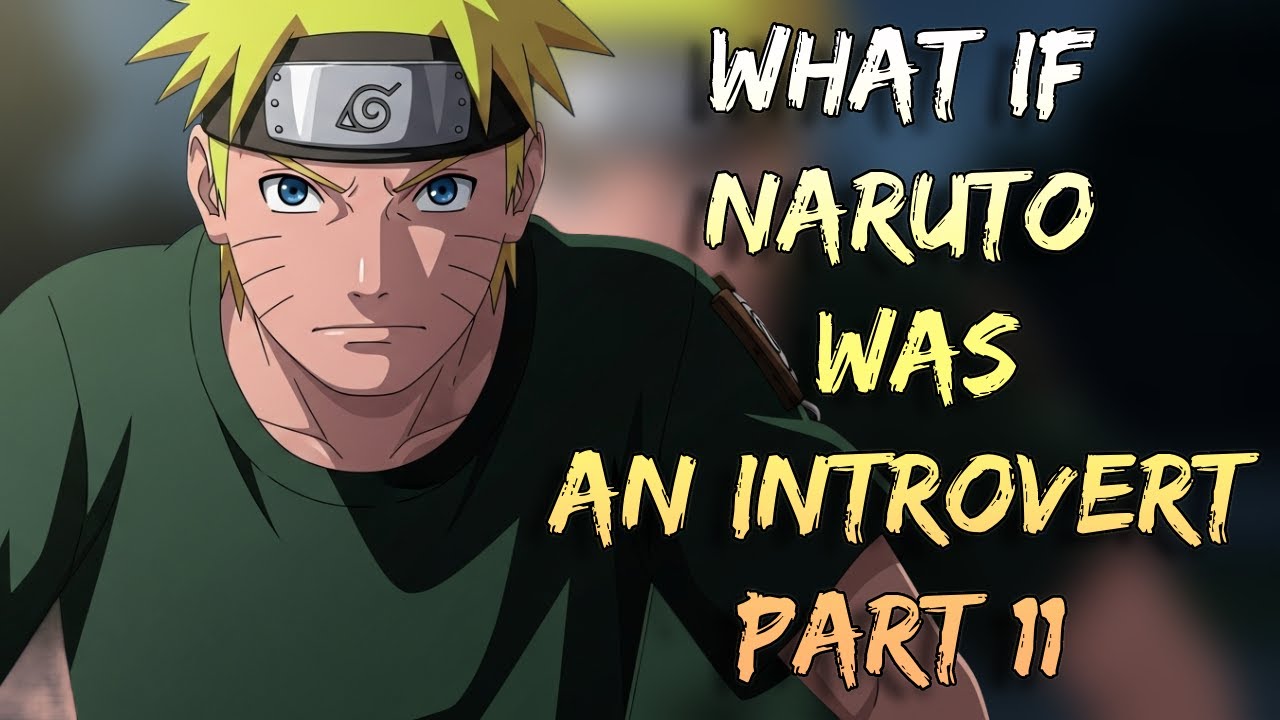 What If Naruto Was An Introvert | Part 11 - YouTube