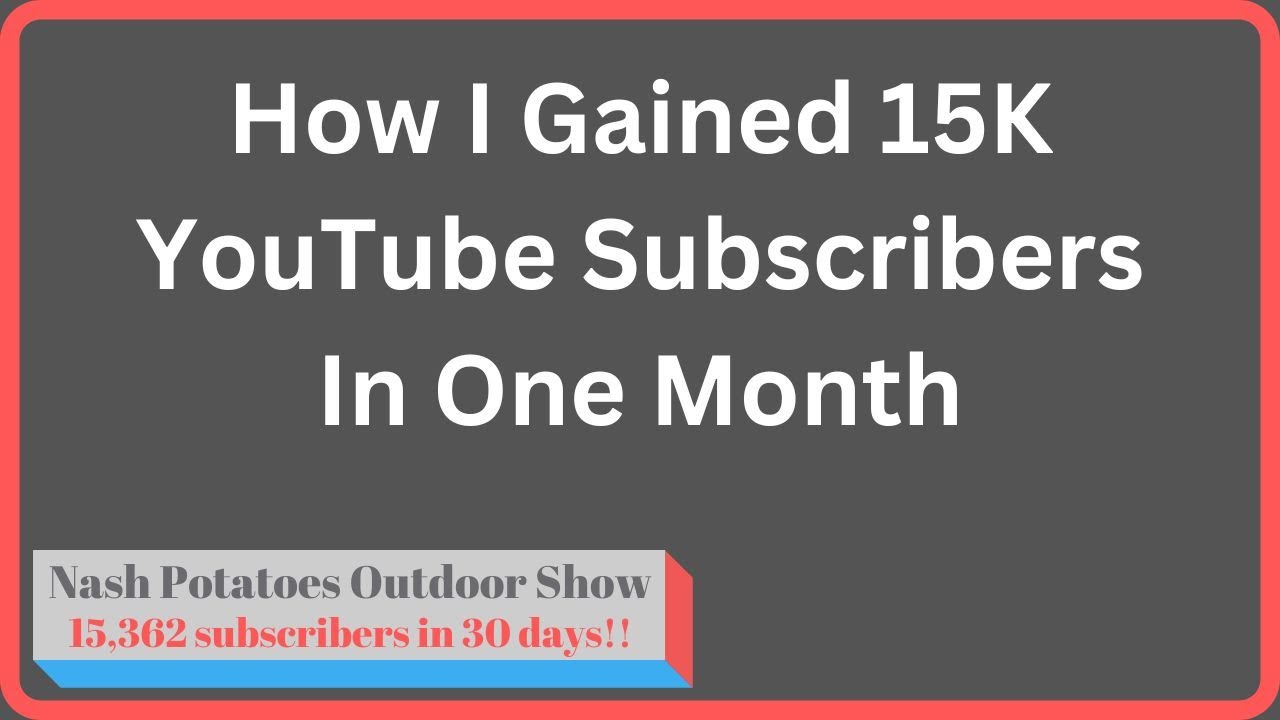 How I Gained 15K YouTube Subscribers In One Month - YouTube