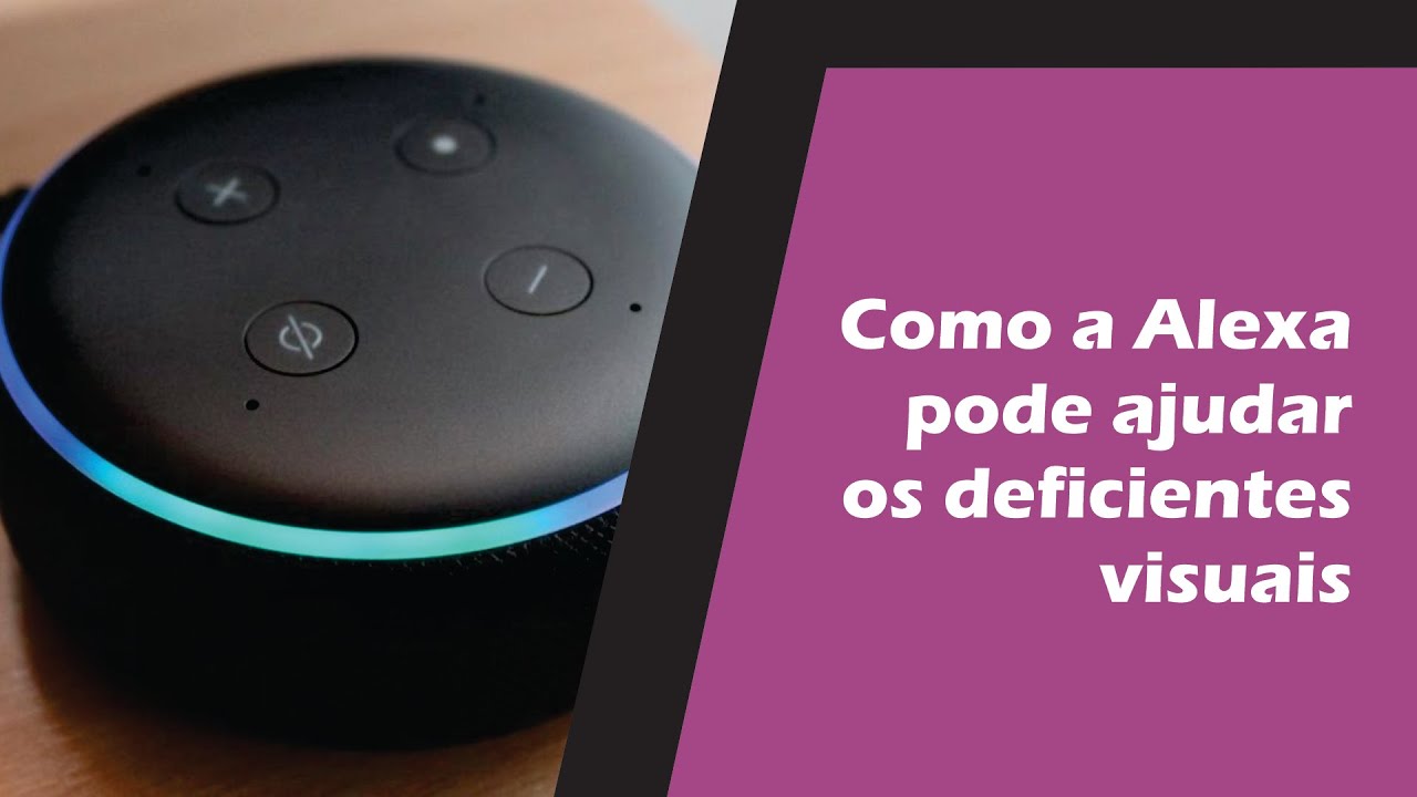 Como a Alexa pode ajudar os deficientes visuais - YouTube