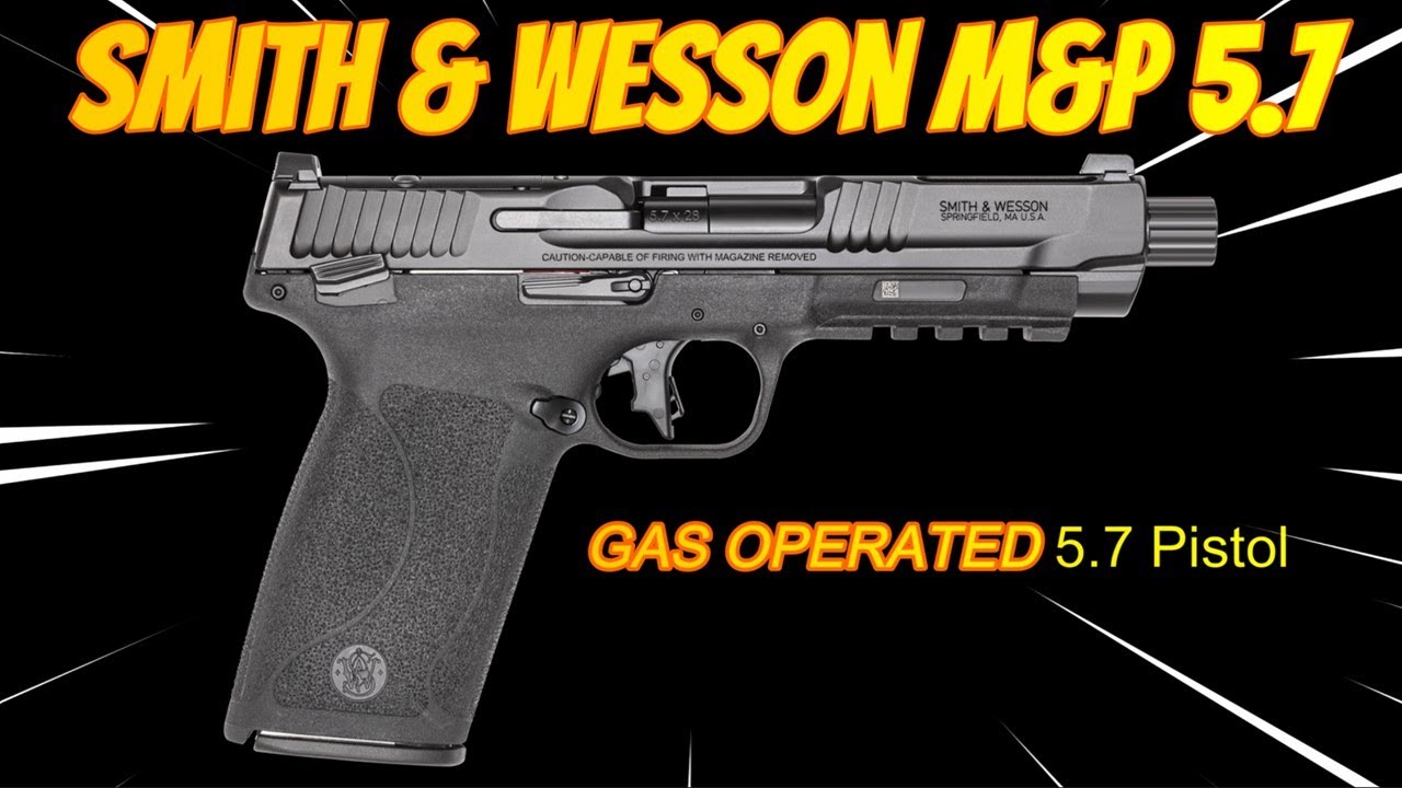 SMITH AND WESSON M&P 5 7 GAS OPERATED PISTOL - YouTube