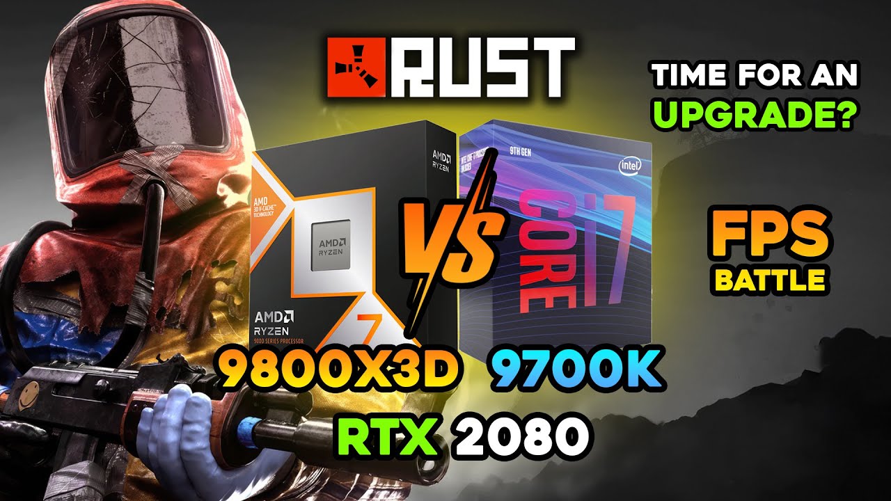 9800x3D VS 9700K in Rust! (Ft. RTX 2080) - YouTube