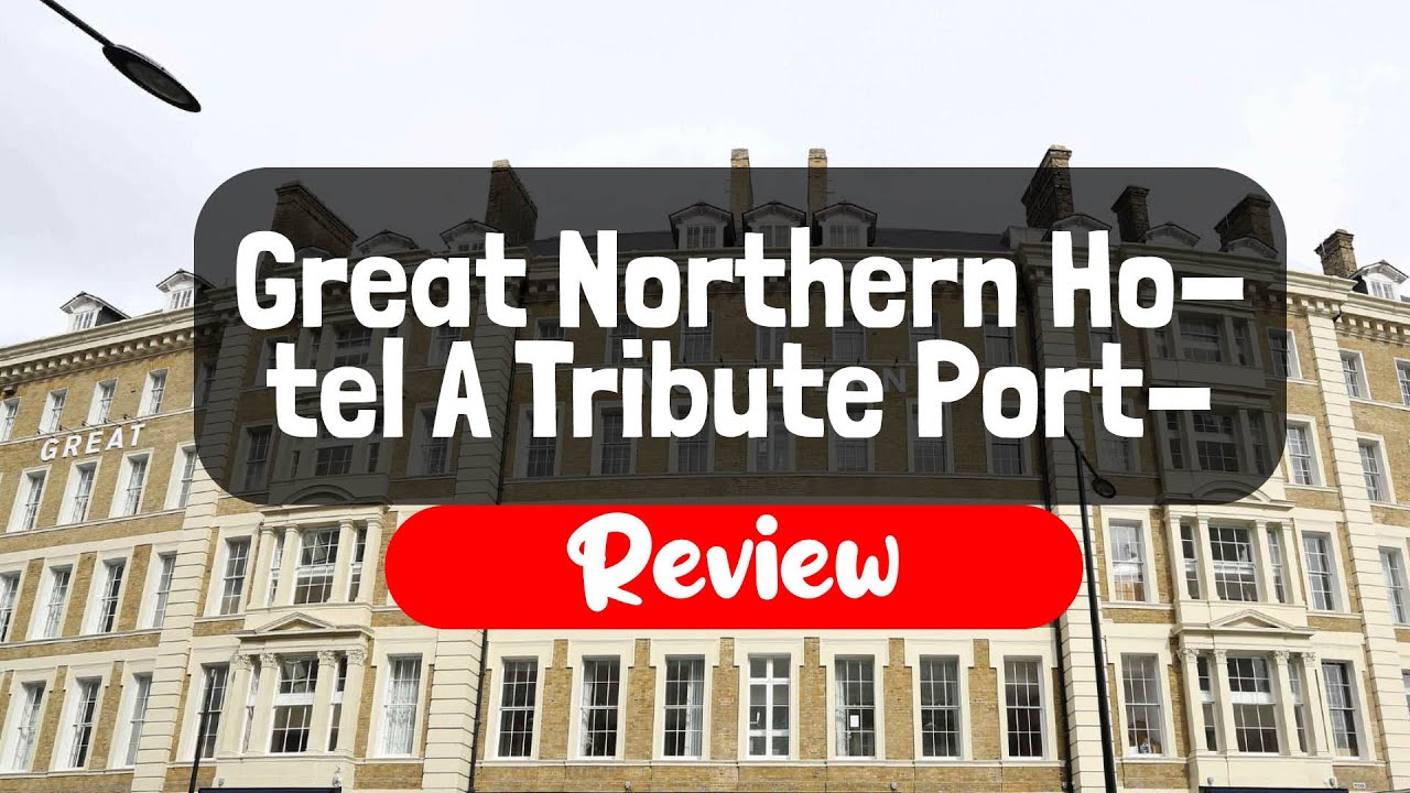 Great Northern Hotel A Tribute Portfolio Hotel London Review - Is This ...