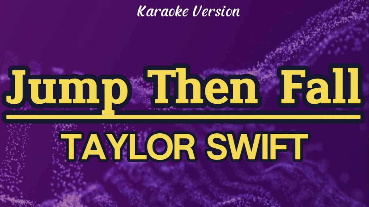 Jump Then Fall - Taylor Swift (Karaoke) - YouTube