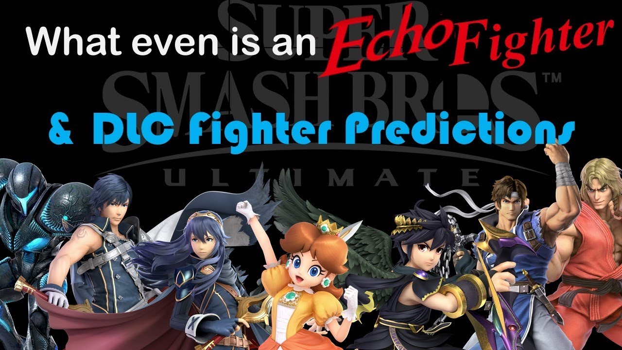 What Even is an Echo Fighter? and some DLC Predictions - Super Smash ...