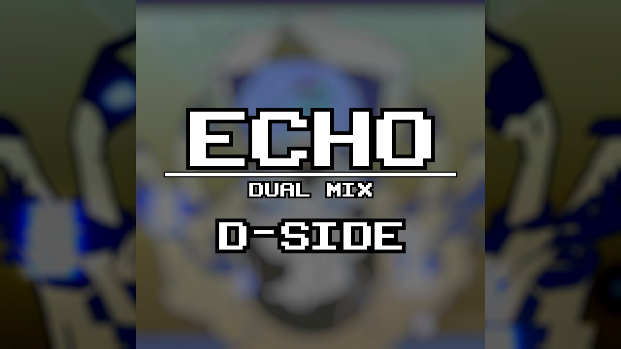 ECHO (Dual Mix) // D-Side - YouTube
