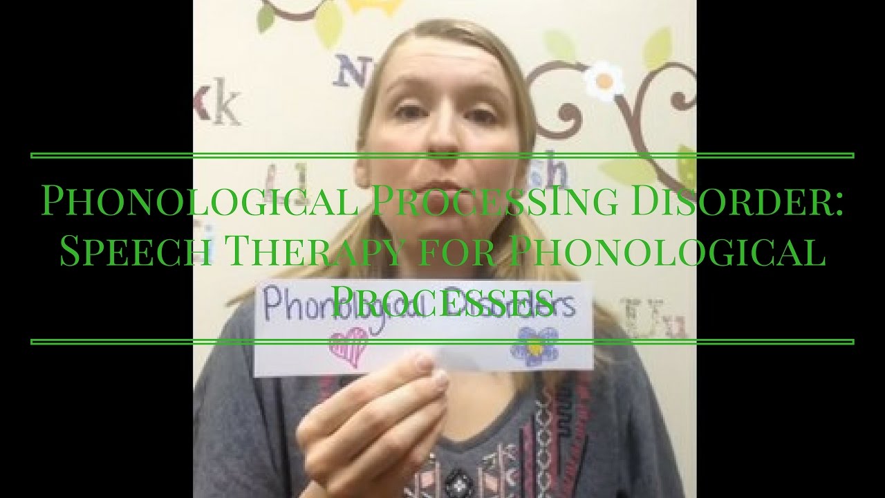 Phonological ProcessIng Disorder: Speech Therapy for Phonological ...