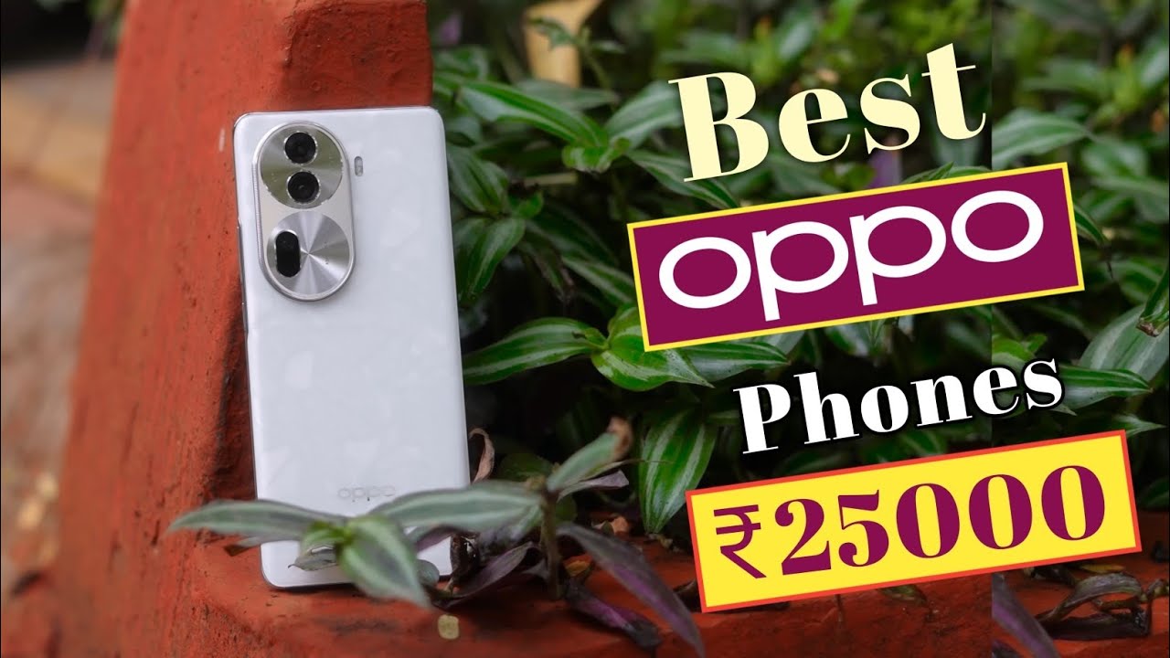 Best Oppo Phone Under 25000 In August 2024 || Top 3 Oppo phone under ...