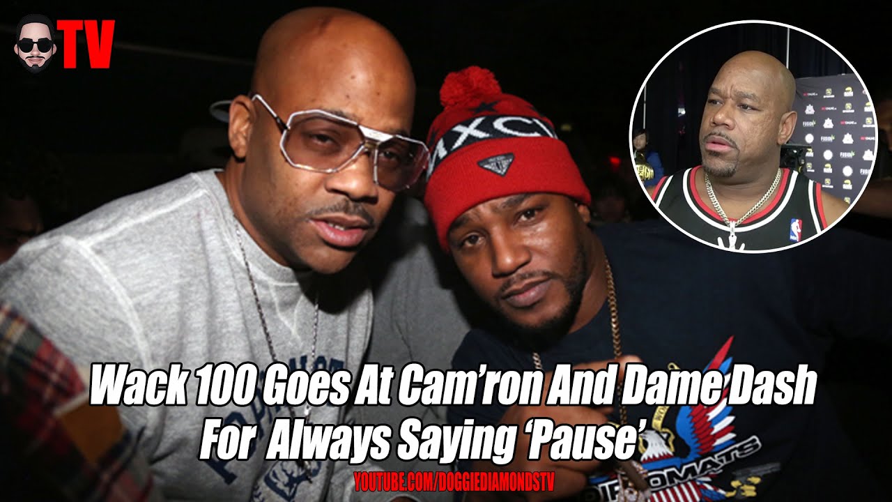 Wack 100 Goes at Cam’ron and Dame Dash for Always Saying ‘Pause’ - YouTube