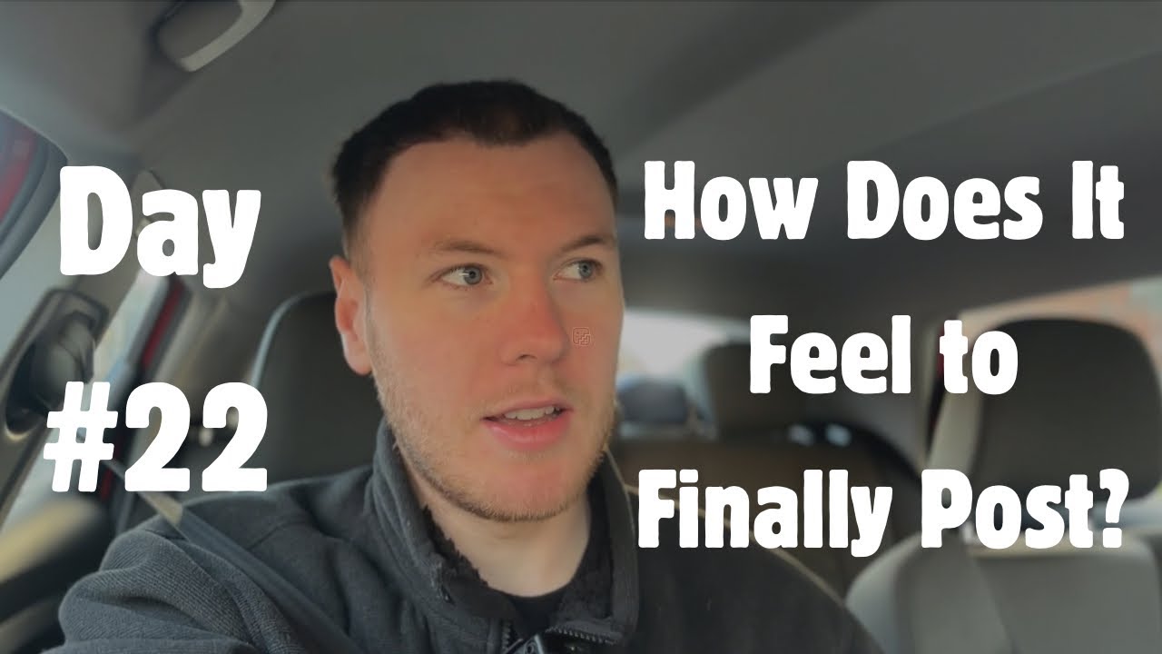 DAY #22 - How Does It Feel to Finally Post? - YouTube