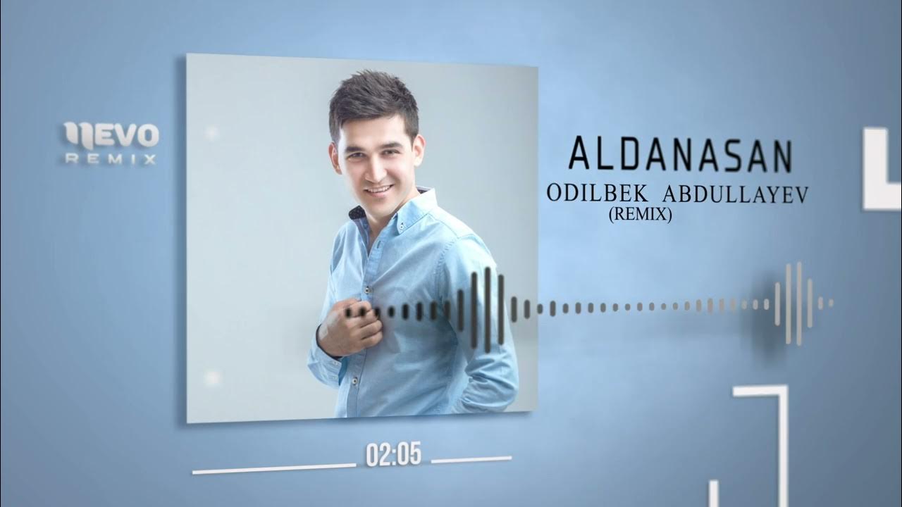 Odilbek Abdullayev - Aldanasan (remix) - YouTube