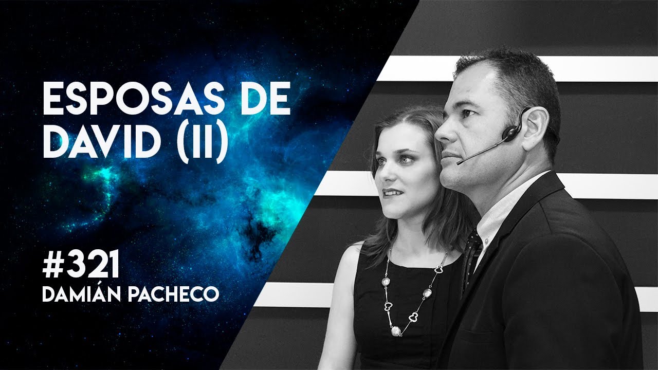 Damián Pacheco - 321 | Esposas de David (II) - YouTube