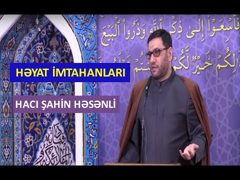 Həyat imtahanları - Hacı Şahin