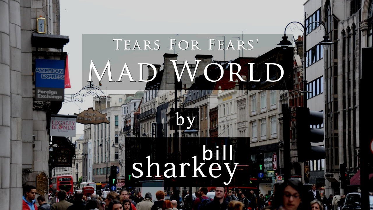Mad World - Tears For Fears (cover-live by Bill Sharkey) - YouTube