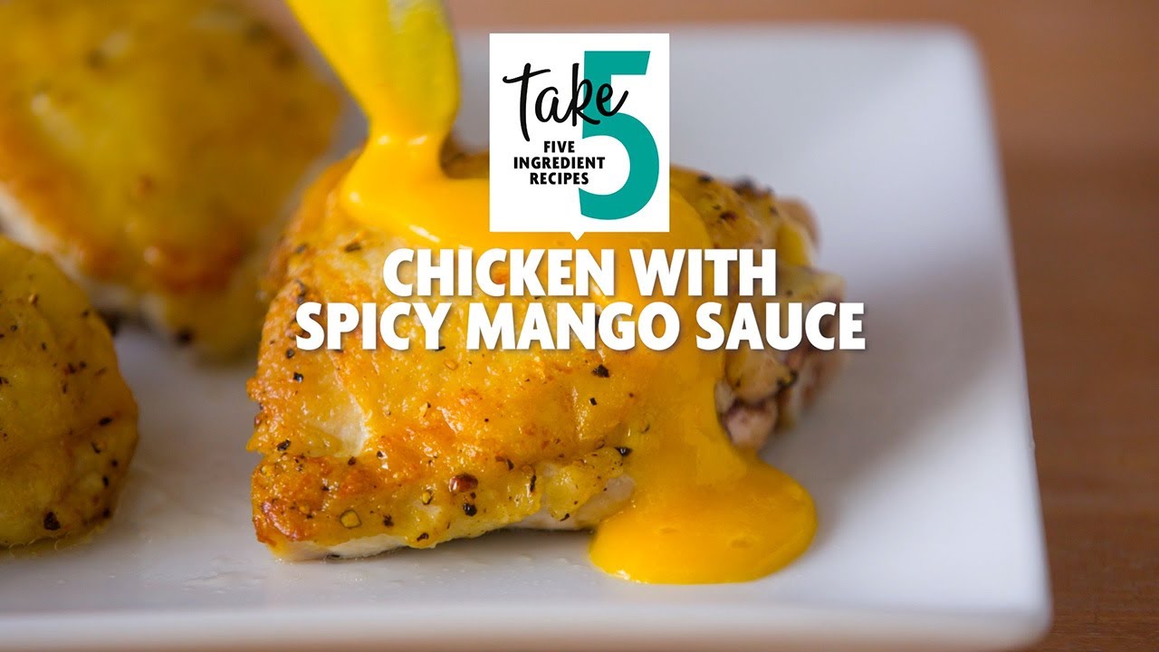 How to Make Chicken with Spicy Mango Sauce | Take 5 | SavoryOnline ...