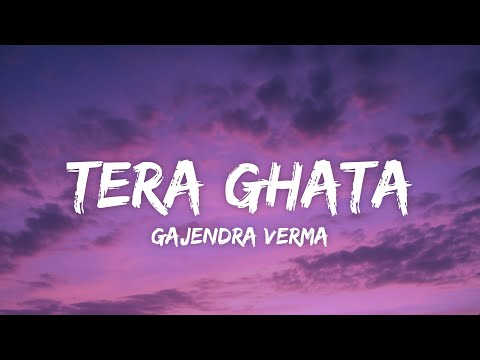 Gajendra Verma - Tera Ghata (Lyrics)