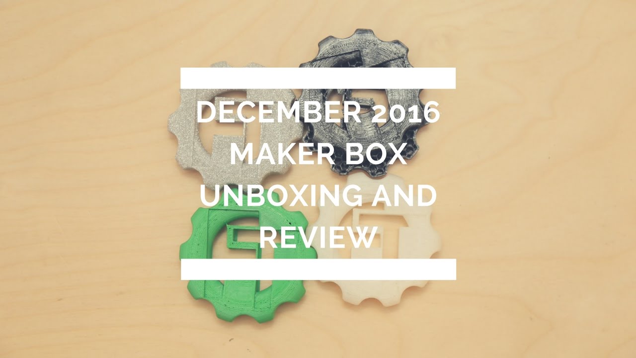 December 2016 Maker Box Unboxing and Review - YouTube