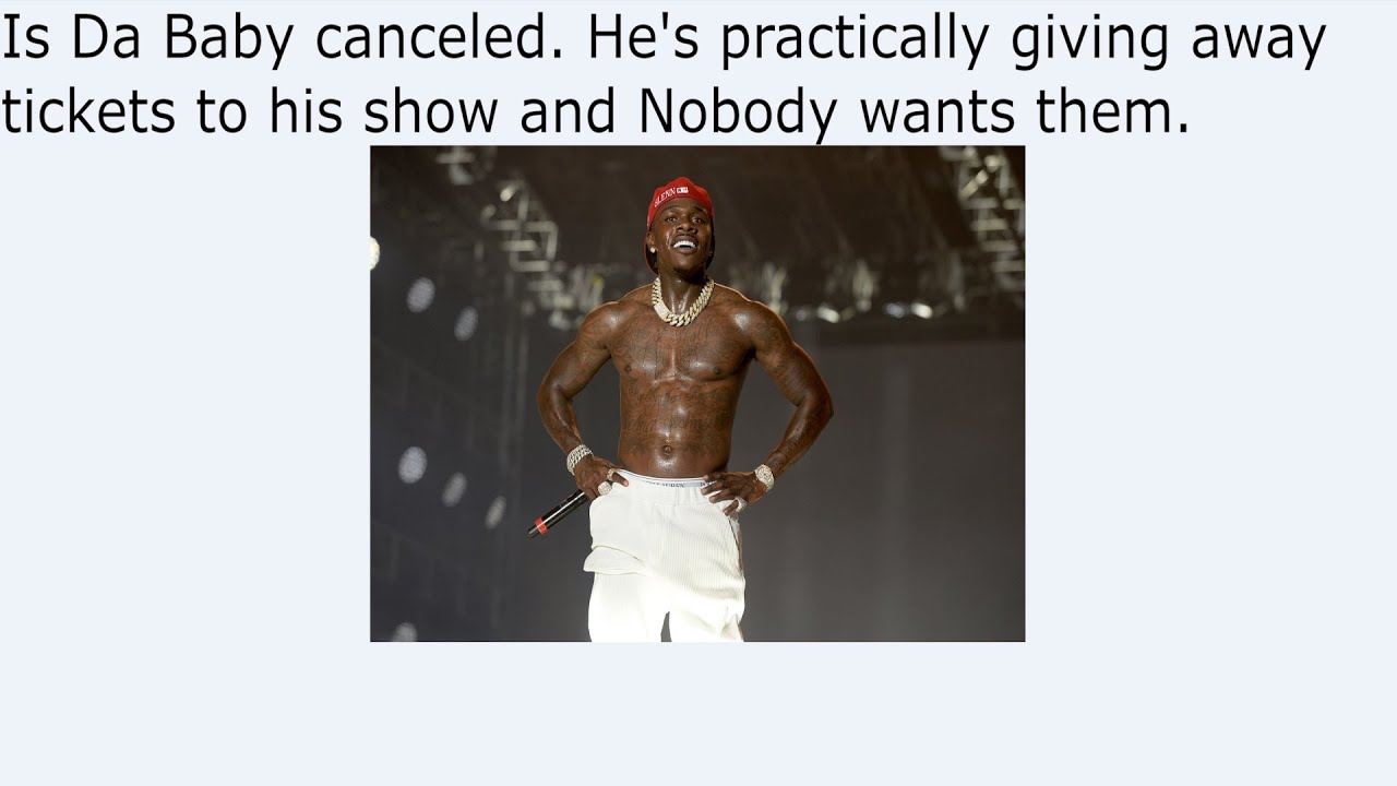 Is Da Baby canceled. He's practically giving away tickets to his show ...