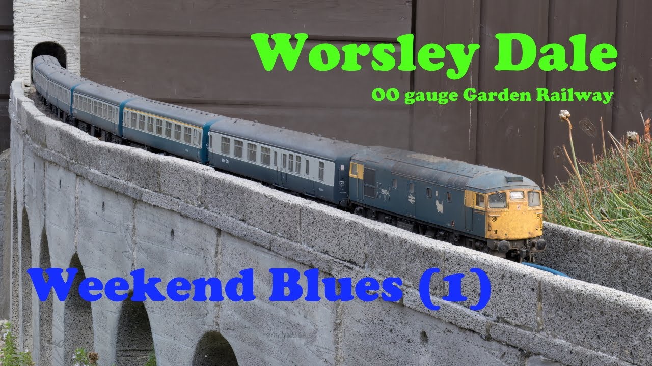 OO gauge Garden Railway - WORSLEY DALE - 55 - Weekend Blues 1 - YouTube