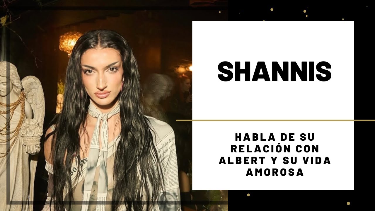 SHANNIS habla de su RELACIÓN con ALBERT y su VIDA AMOROSA | Hoy Magazine - YouTube