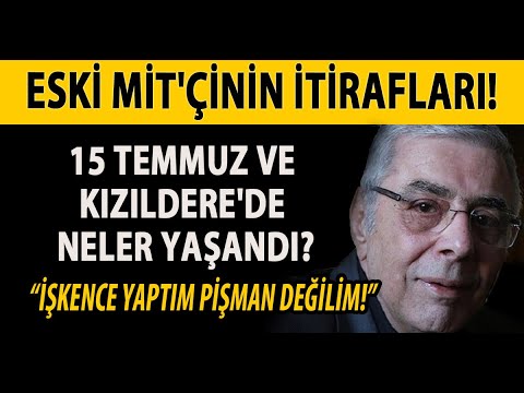 ESKİ MİT'ÇİNİN İTİRAFLARI! İŞKENCE YAPTIM PİŞMAN DEĞİLİM! 15 TEMMUZ VE KIZILDERE'DE NELER YAŞANDI?