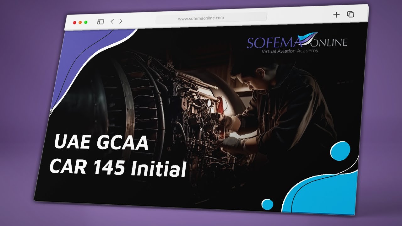 UAE GCAA CAR 145 Initial Online Course Introduction - Sofema Online ...