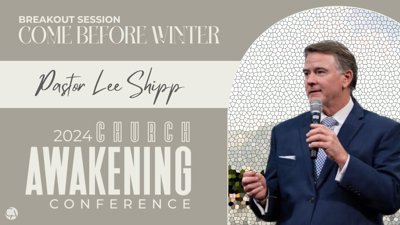 Come Before Winter | Lee Shipp | Breakout Sessions - YouTube