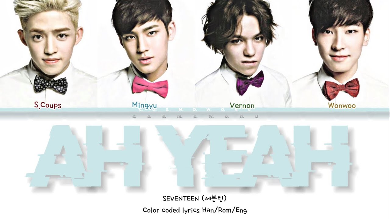 SEVENTEEN (세븐틴) - 'Ah Yeah' Lyrics (Color Coded Lyrics Han/Rom/Eng) - YouTube