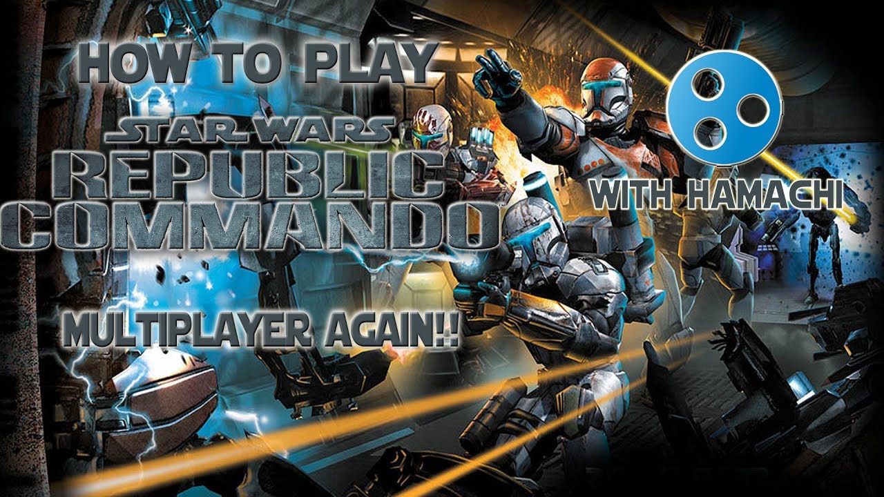 How to Play Star Wars: Republic Commando Multiplayer again! (Hamachi ...