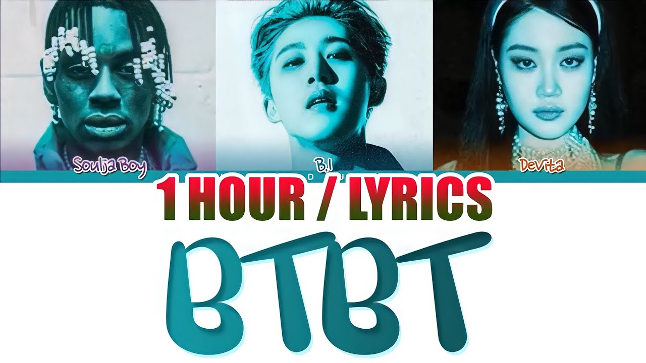 B.I (비아이) - BTBT (Feat. DeVita) (1 HOUR) With Lyrics | 1시간 - YouTube