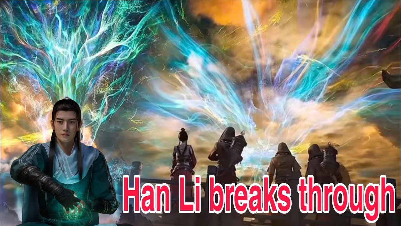 Han Li breaks through to the Nascent Soul stage at the Fallen Cloud ...